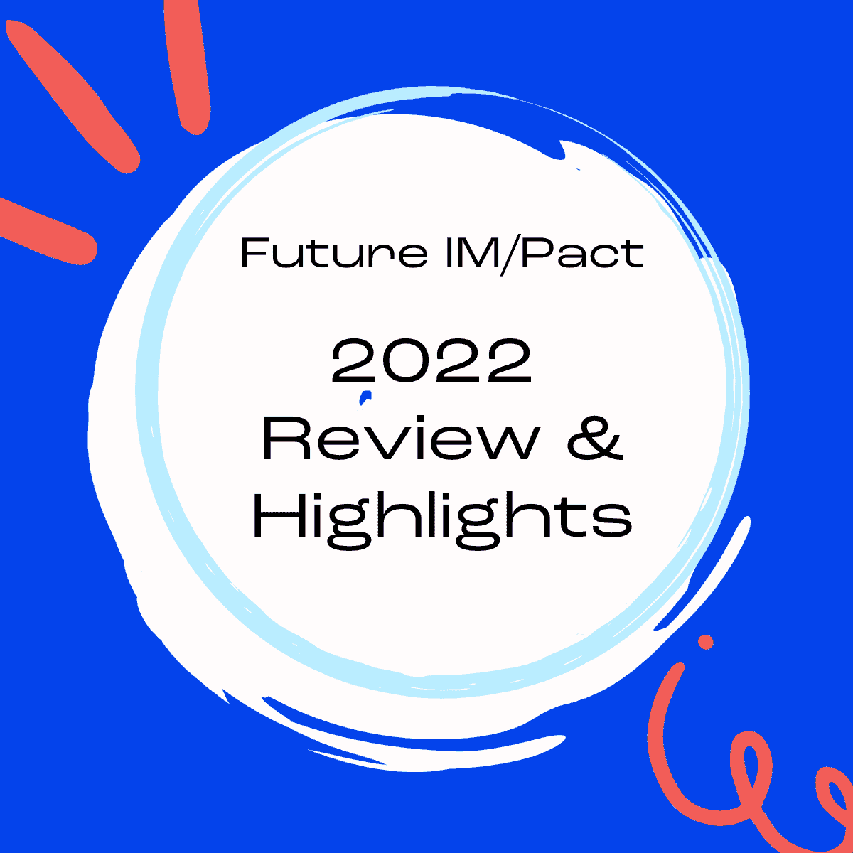 Future IM/Pact 2022 Review and Highlights | Future IM/Pact